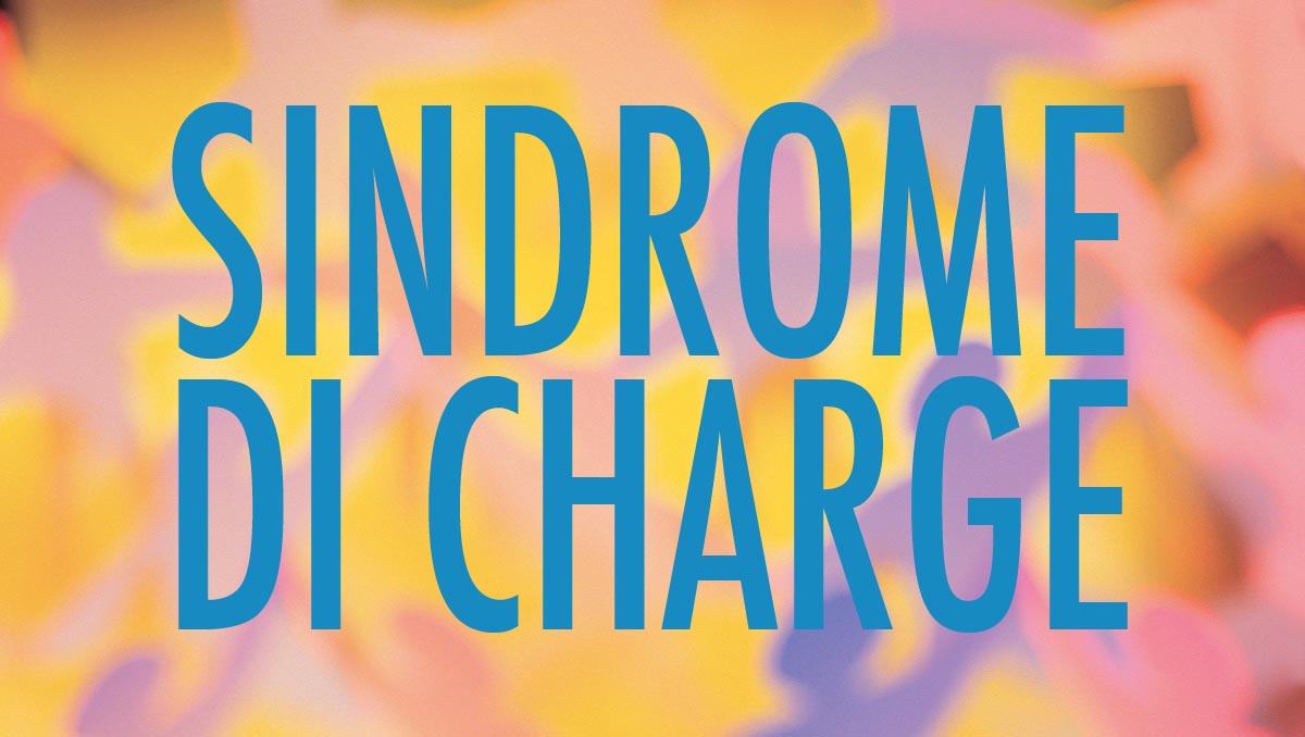 Sindrome di Charge, di cosa si tratta - Ability Channel