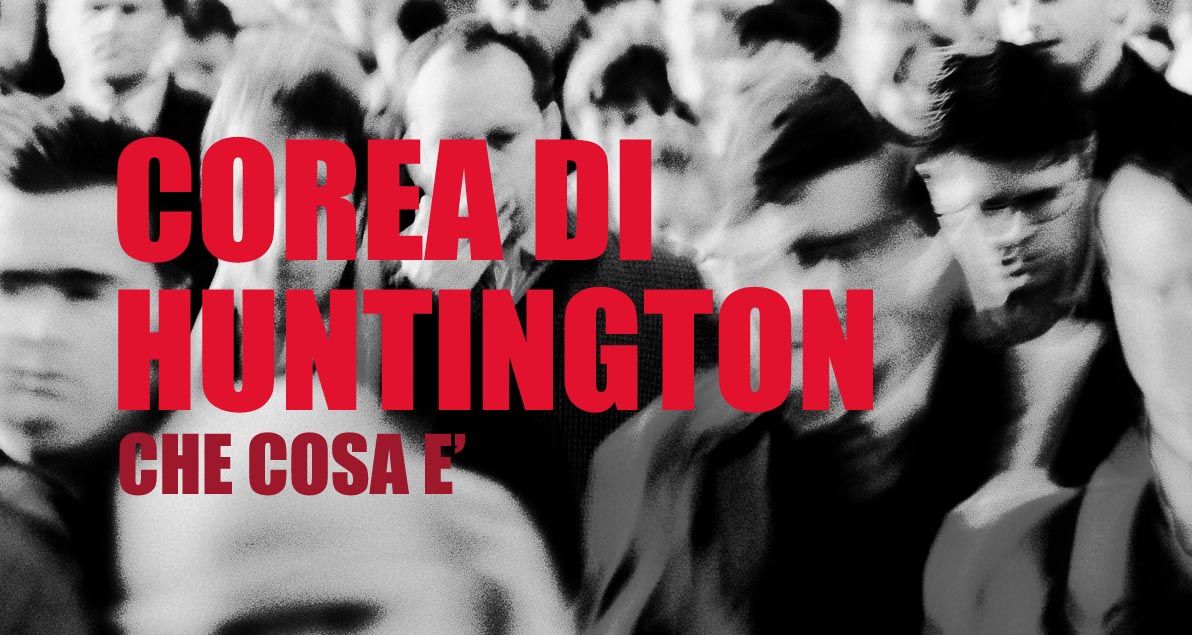 Corea di Huntington, sintomi e cure